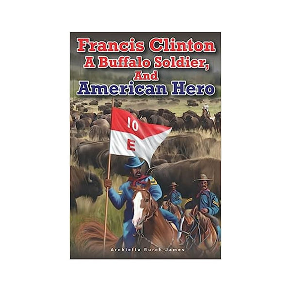 Francis Clinton: Buffalo Soldier and American Hero – CGSC Foundation ...